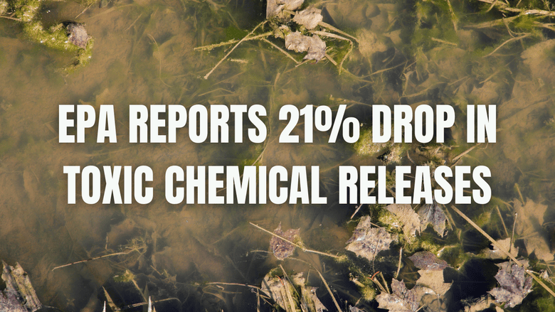 EPA Reports 21% Drop in Toxic Chemical Releases, But Some Utilities See ...