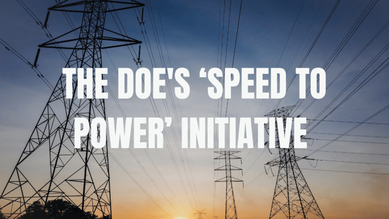 DOE's ‘Speed to Power’ Initiative Aims to Supercharge the Grid | The ...