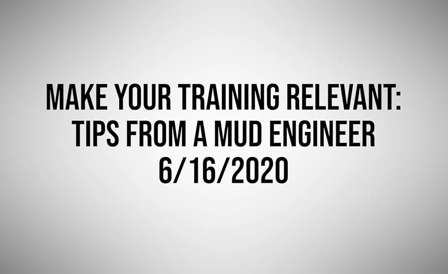 Make Your Training Relevant: Tips from a Mud Engineer | 2020-06-22 ...